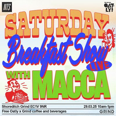 NTS x Oatly: Saturday Breakfast Show LIVE w/ Macca | NTS